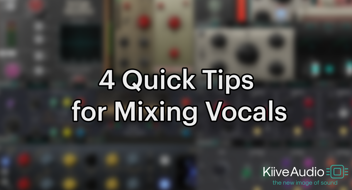 4 Quick Tips for Mixing Vocals